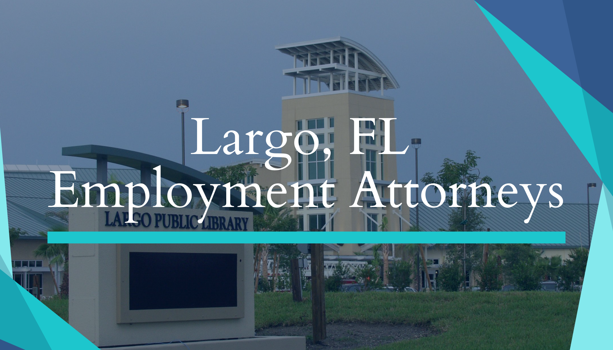 Largo Employment Attorney – Expert Employment Lawyers in Largo, FL